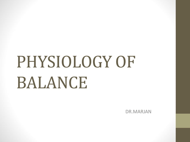 Physiology of balance | PPTX | Brain and Nervous System Disorders ...