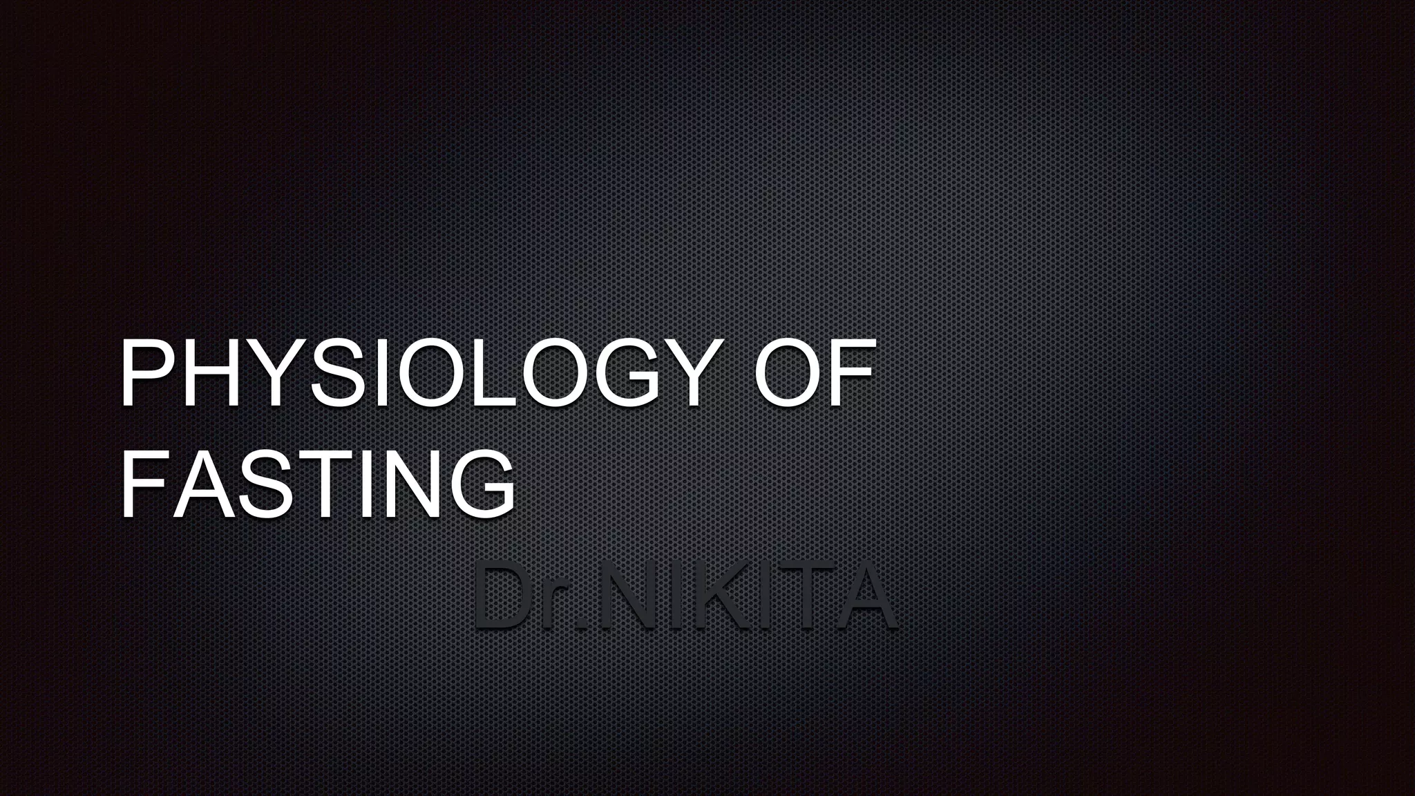 Physiology of fasting | PPTX