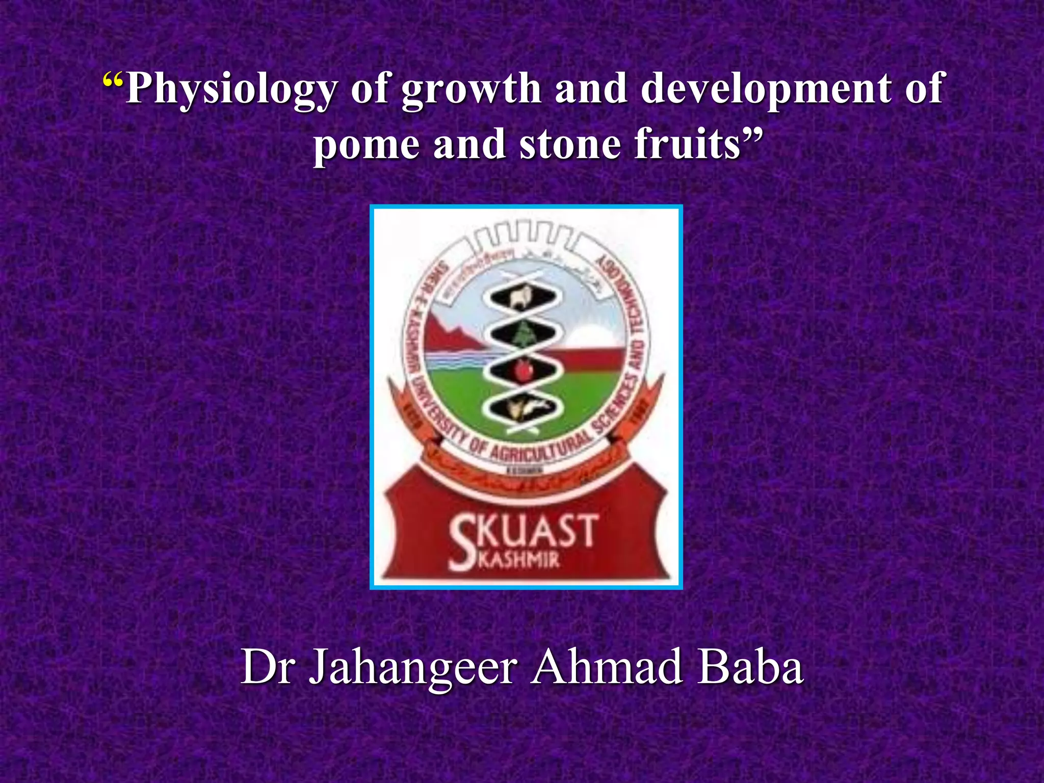 Physiology of growth and development of pome and stone fruits | PDF