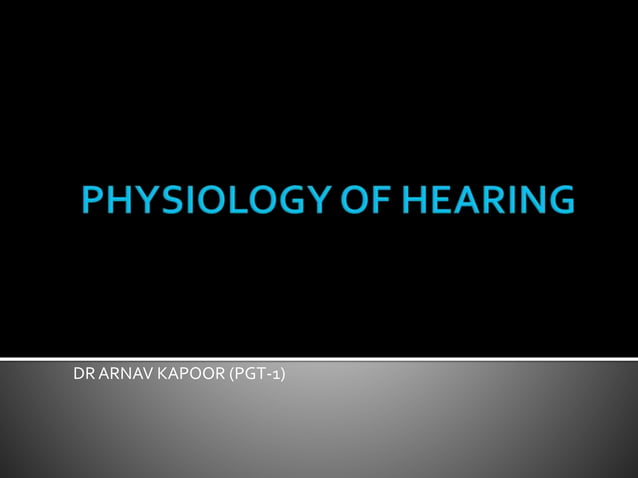 PHYSIOLOGY OF HEARING-ARNAV.pptx