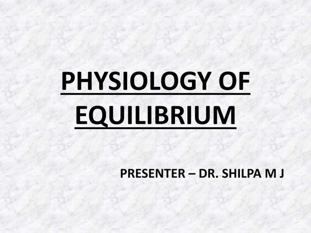 Physiology of Equilibrium | PPTX