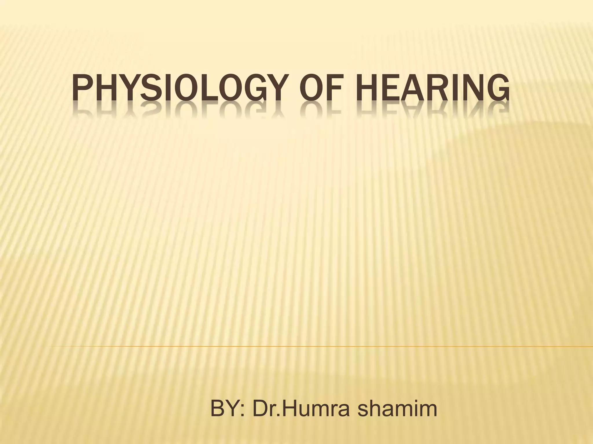 Physiology of hearing ppt | PPTX