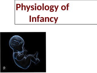 Physiology of infants and their body. | PPTX