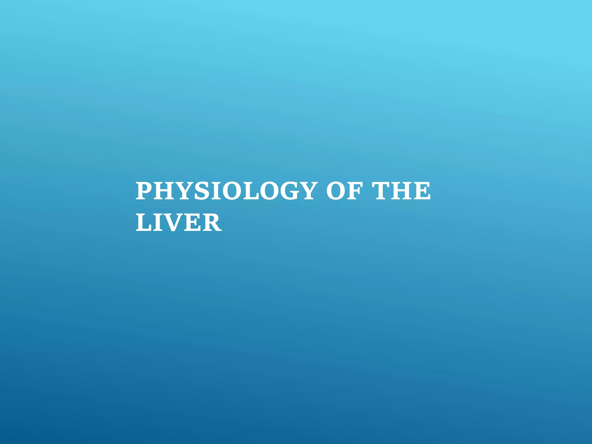 Physiology of the liver | PPT