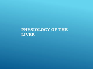 Physiology of the liver | PPTX