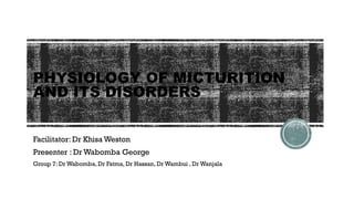 PHYSIOLOGY OF MICTURITION AND ITS DISORDERS.pptx