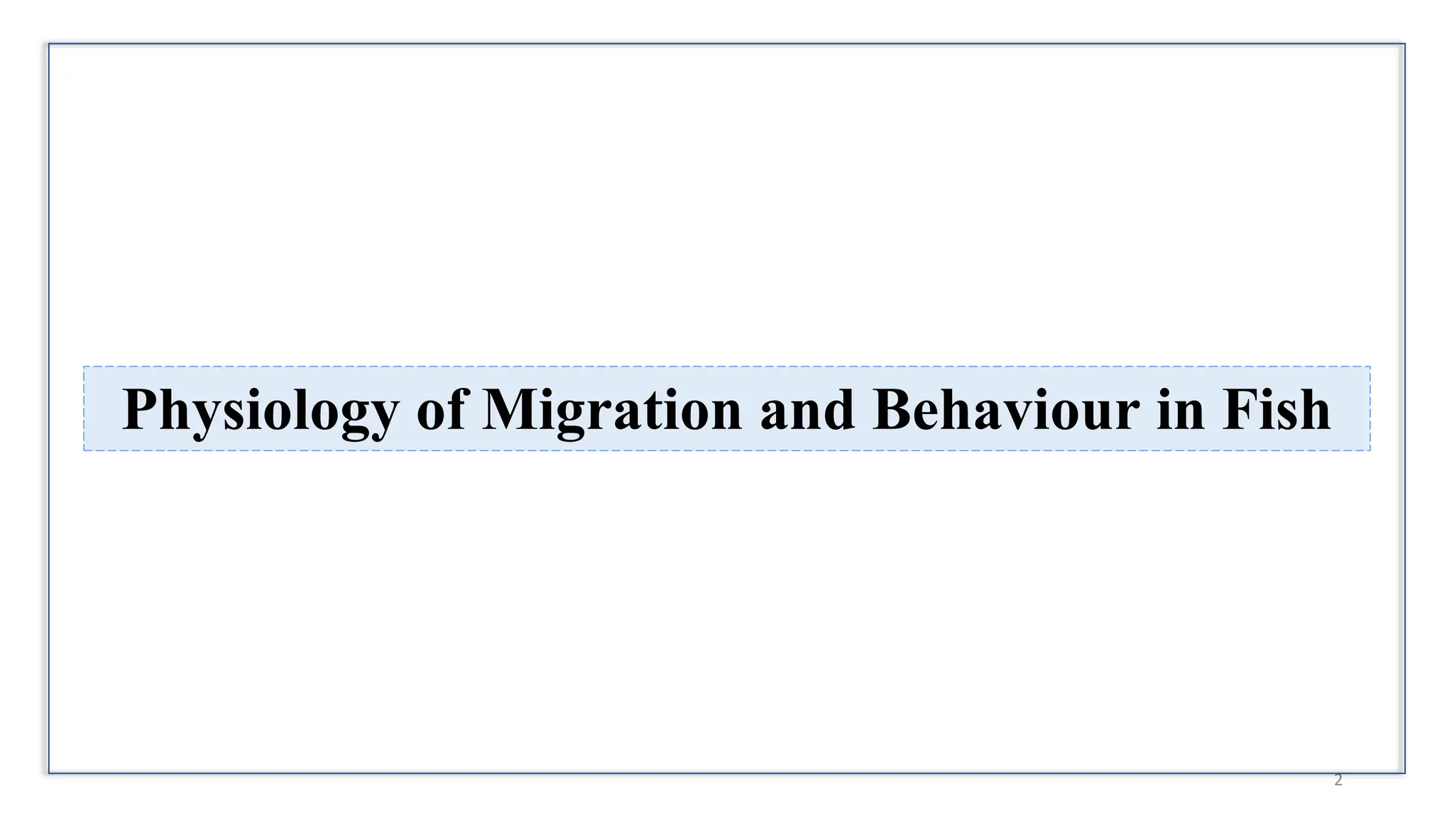 Physiology of Migration and Behaviour in Fish.pptx
