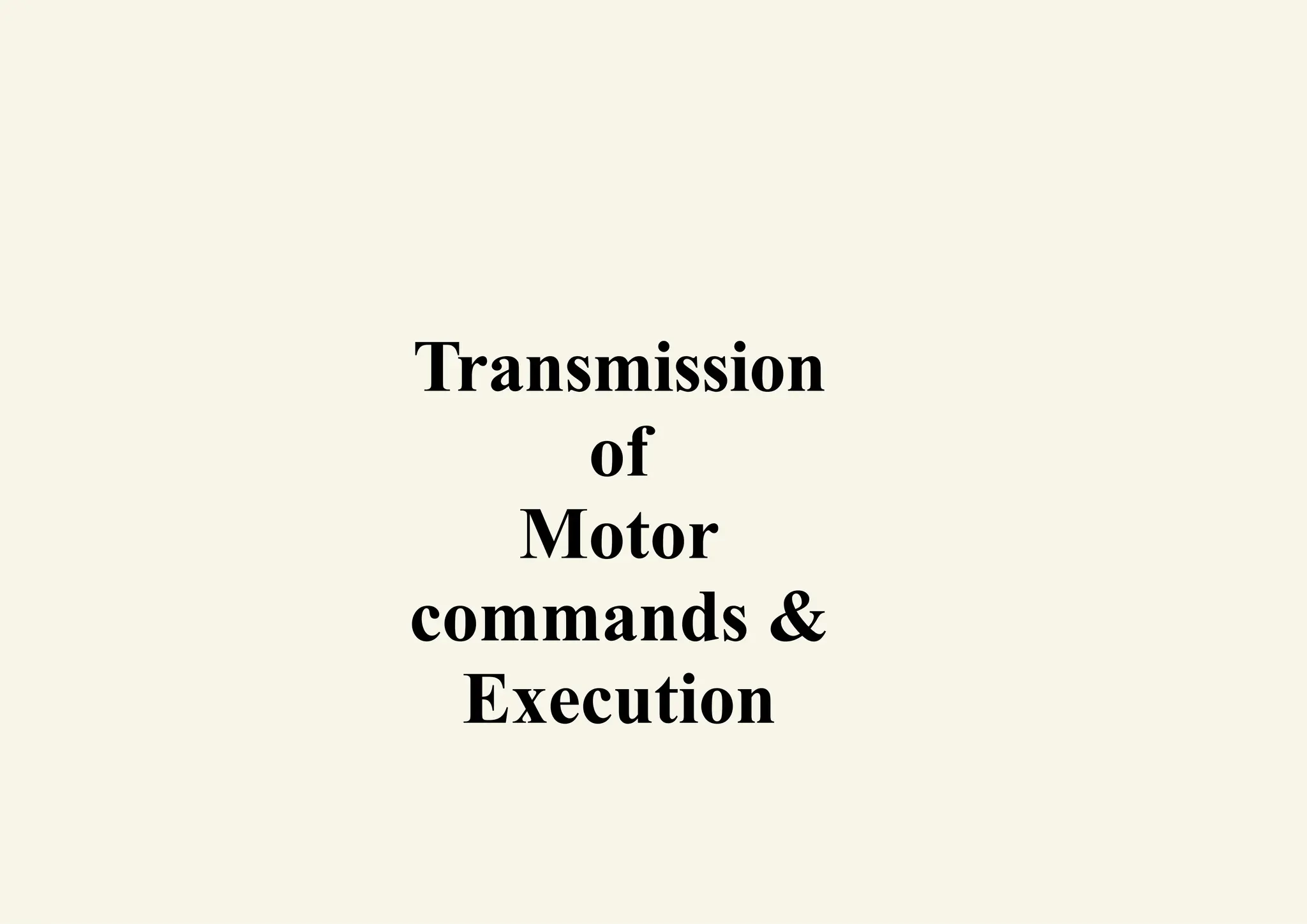 Physiology of movement (motor command, transmission, propioception ...