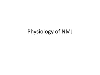 Physiology of nmj and anesthesia | PPTX