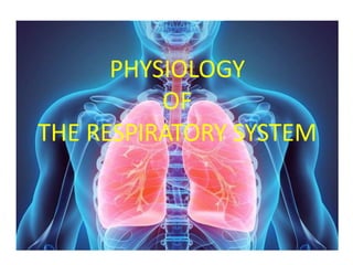 'Physiology' of Respiratory System .pptx