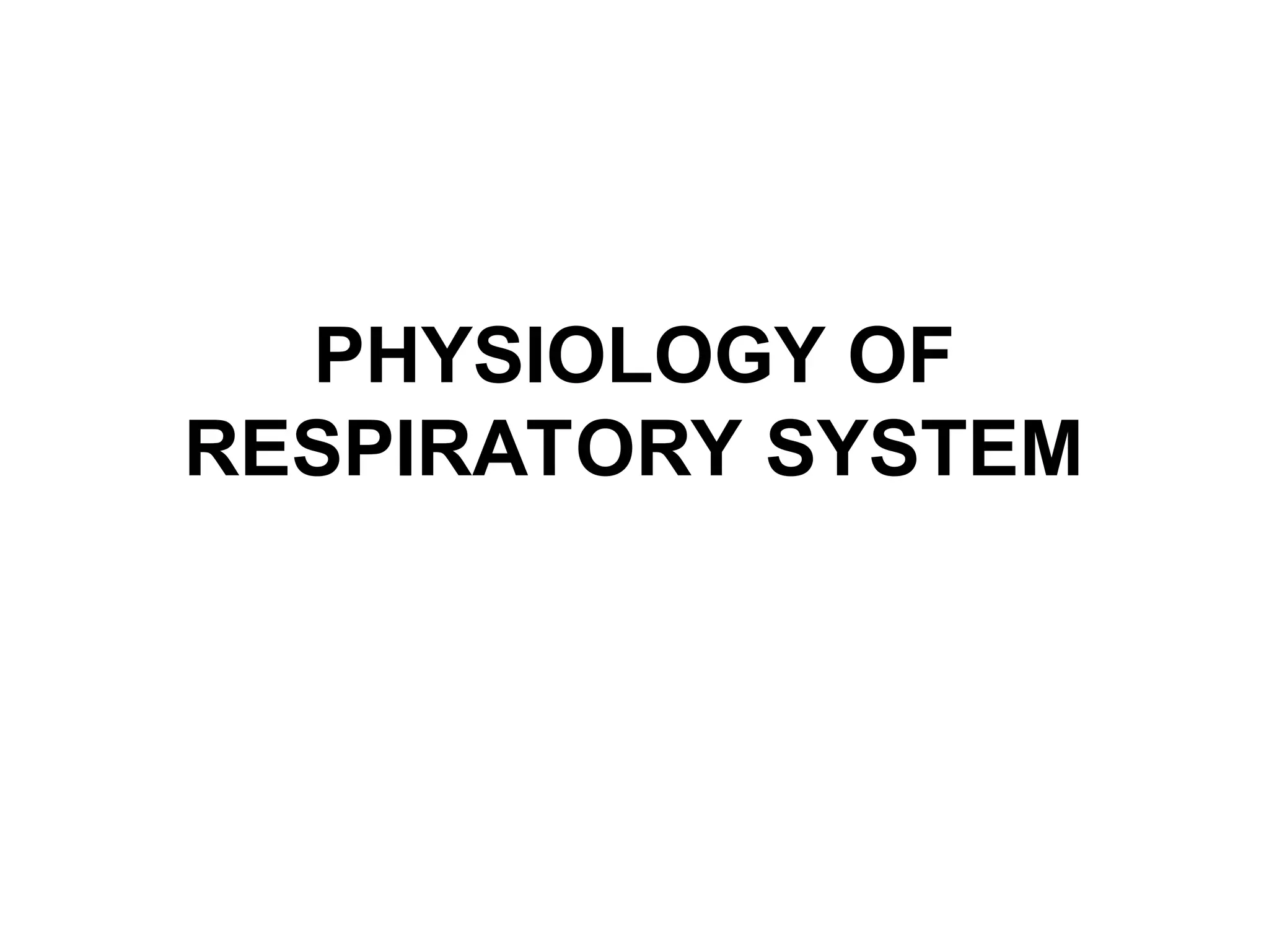 PHYSIOLOGY OF RESPIRATORY SYSTEM ..PPT