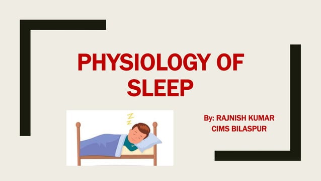 Physiology of sleep | PPTX | Sleep Disorders | Diseases and Conditions