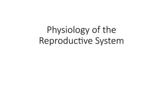 Physiology of the Reproductive System I.pptx