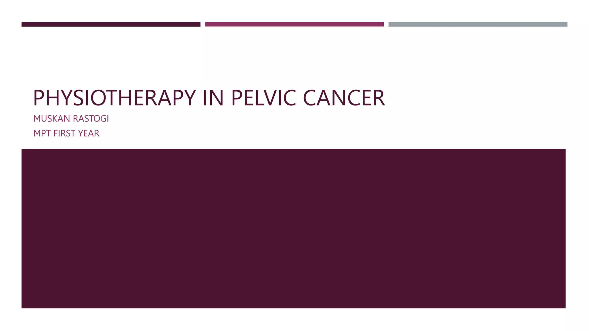 Physiotherapy in pelvic cancer | PPT