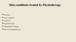Physiotherapy Management in all type of Skin ConditionsPPT | PPTX