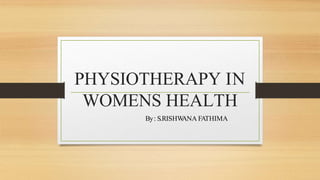 physiotherapyinwomenshealth-220508071015-5bc4535e.pptx