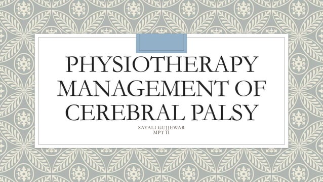 Physiotherapy management of cerebral palsy | PPTX | Physical Therapy ...