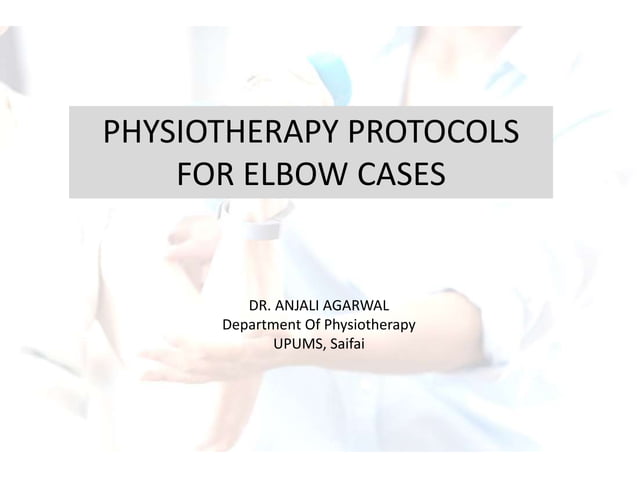 Physiotherapy Protocol for Elbow Joint Cases.pptx | Death, Injury, or Military Conflict ...
