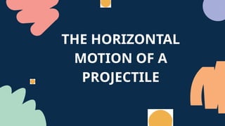 Horizontal and Vertical motion of a projectile | PPT