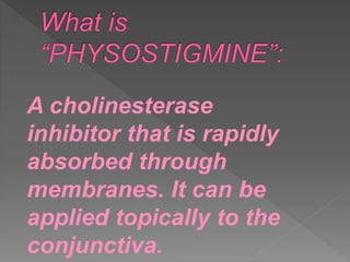 PHARMACOLOGY PRESENTATION- TOPIC- PHYSOSTIGMINE | PPTX