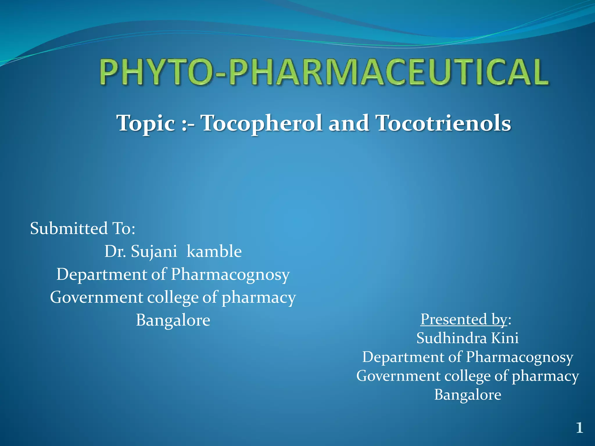 Phyto pharmaceutical - TOCOPHEROLS AND TOCOTRIENOLS (Vitamin E ) | PPTX