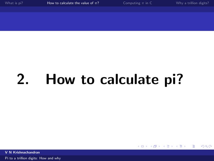 pi to a trillion digits : How and Why?