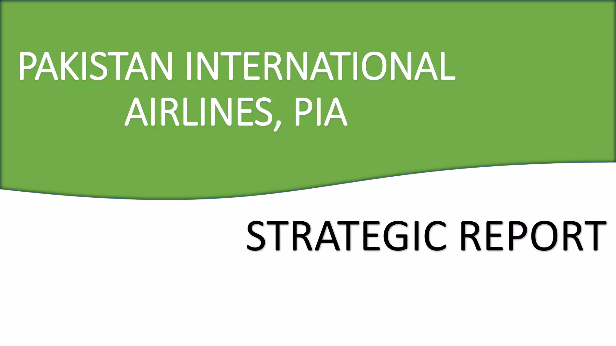 PIA - Pakistan International Airlines Strategic Report | PPTX