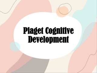 Piaget COGNITIVE DEVELOPMENT theory powerpoint.pptx