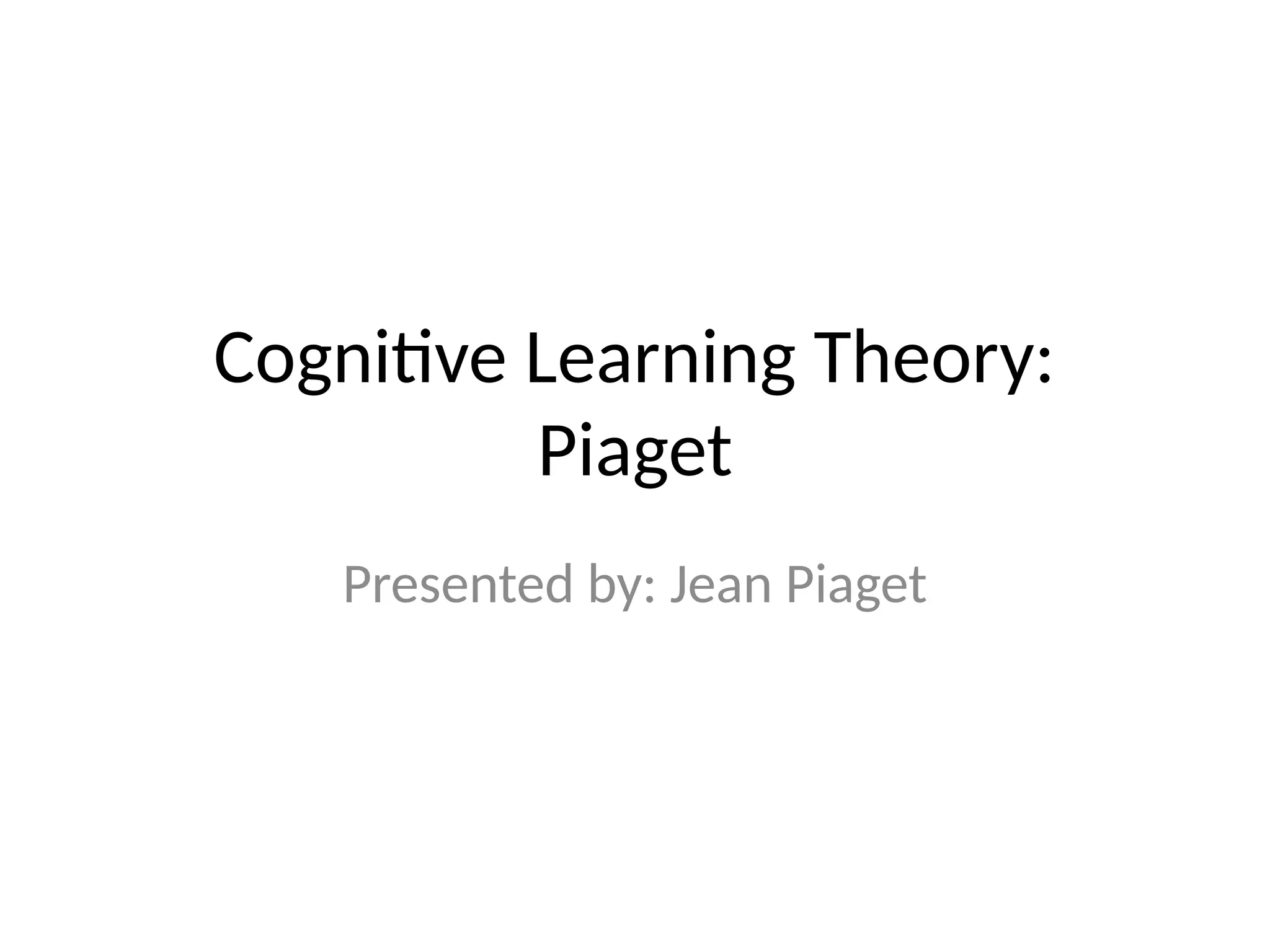 Jean_Piaget_Cognitive_Learning_Theory.pptx
