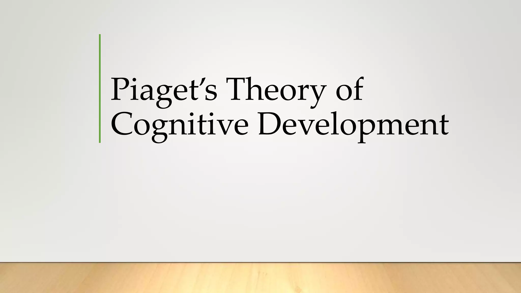 Piaget's Cognitive Theory.pptx