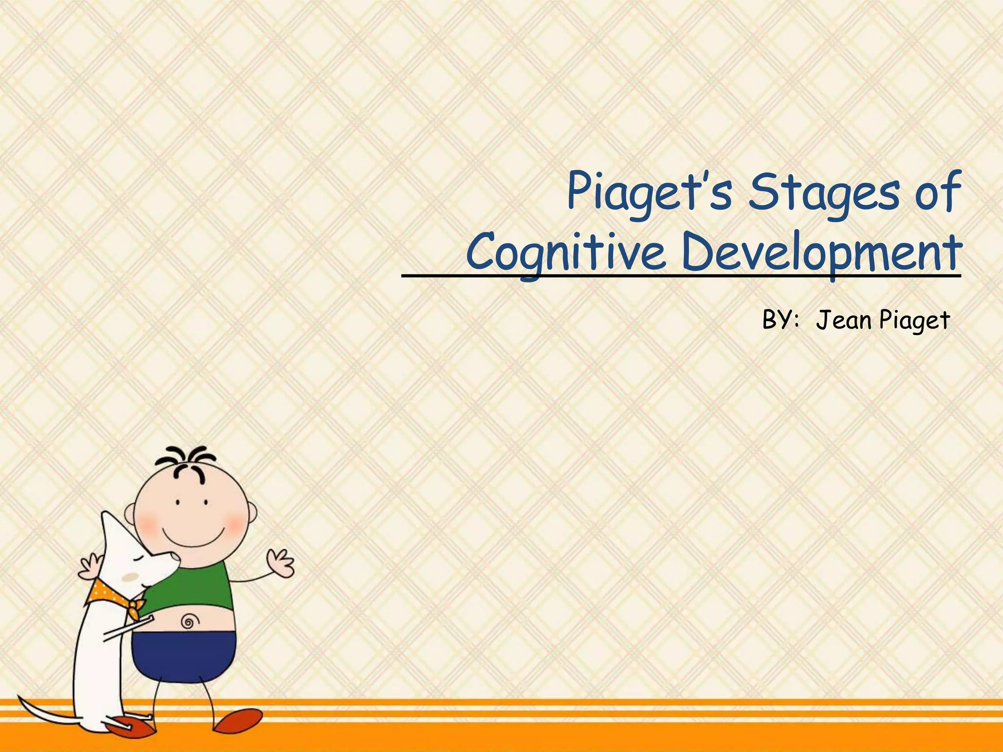 Piagets stages of cognitive development | PPTX