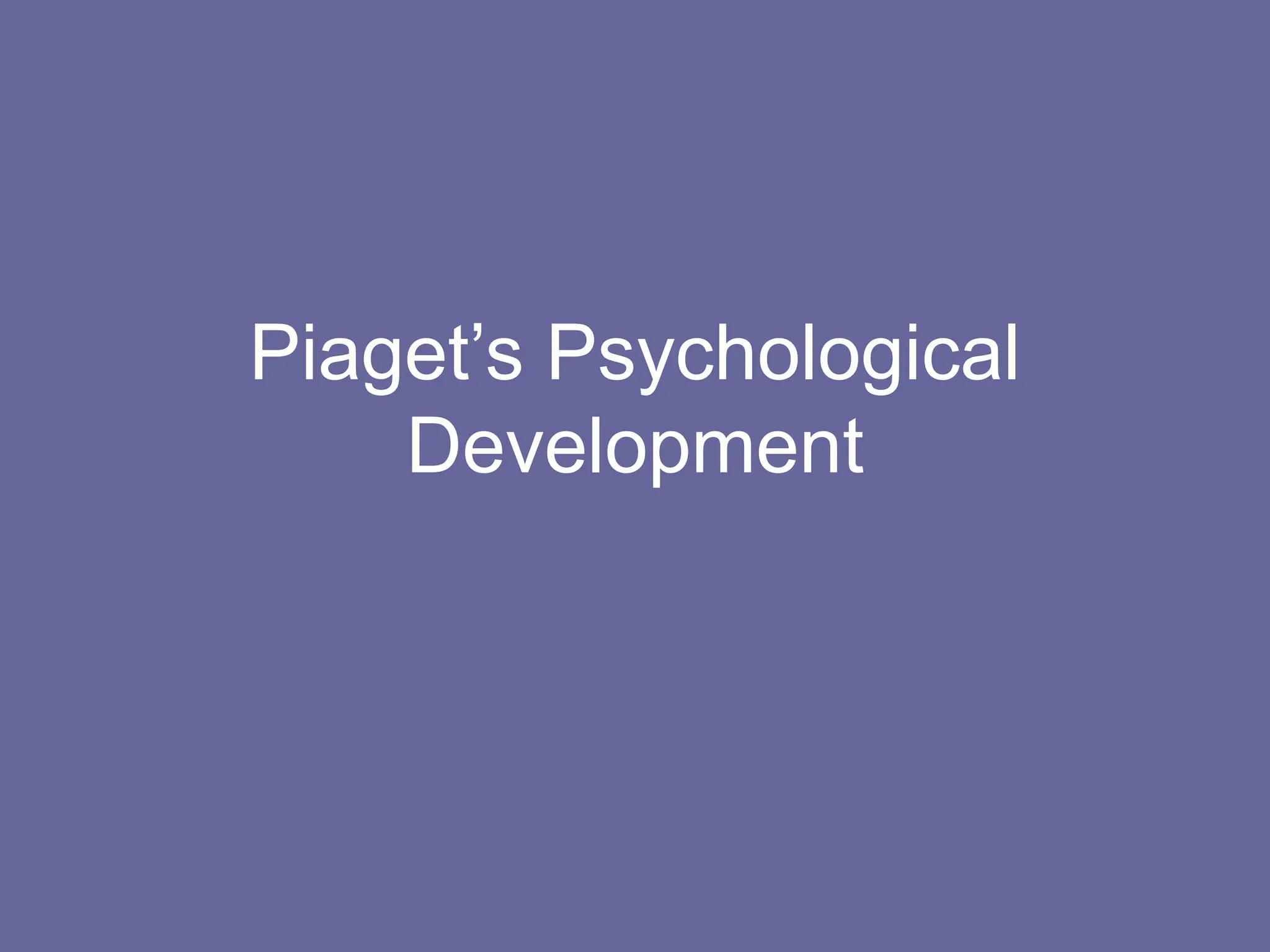 Jean Piaget Theory Of Cognitive Development | PPT