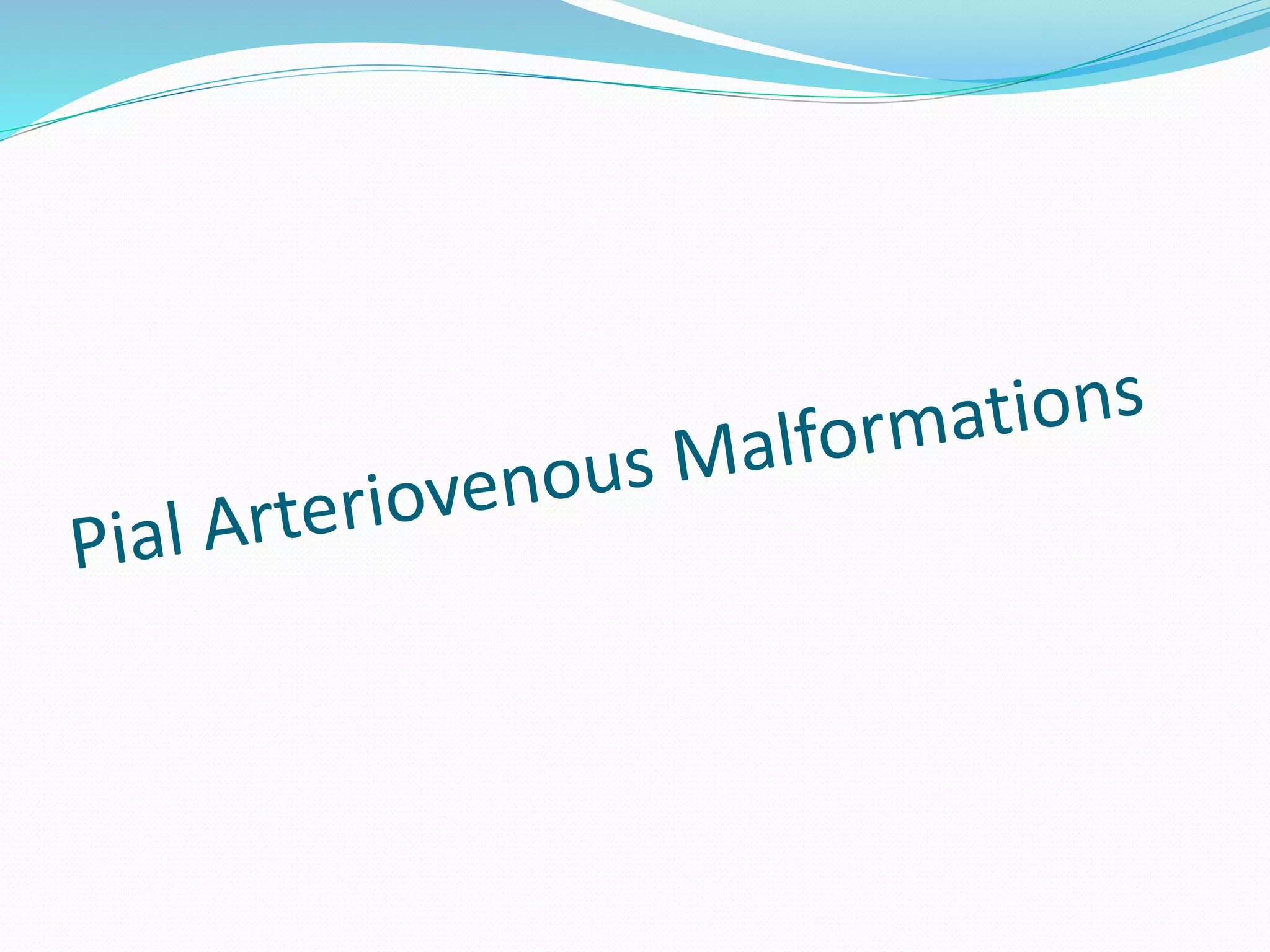 Cerebral/Pial Arteriovenous Malformation (AVM) | PPTX