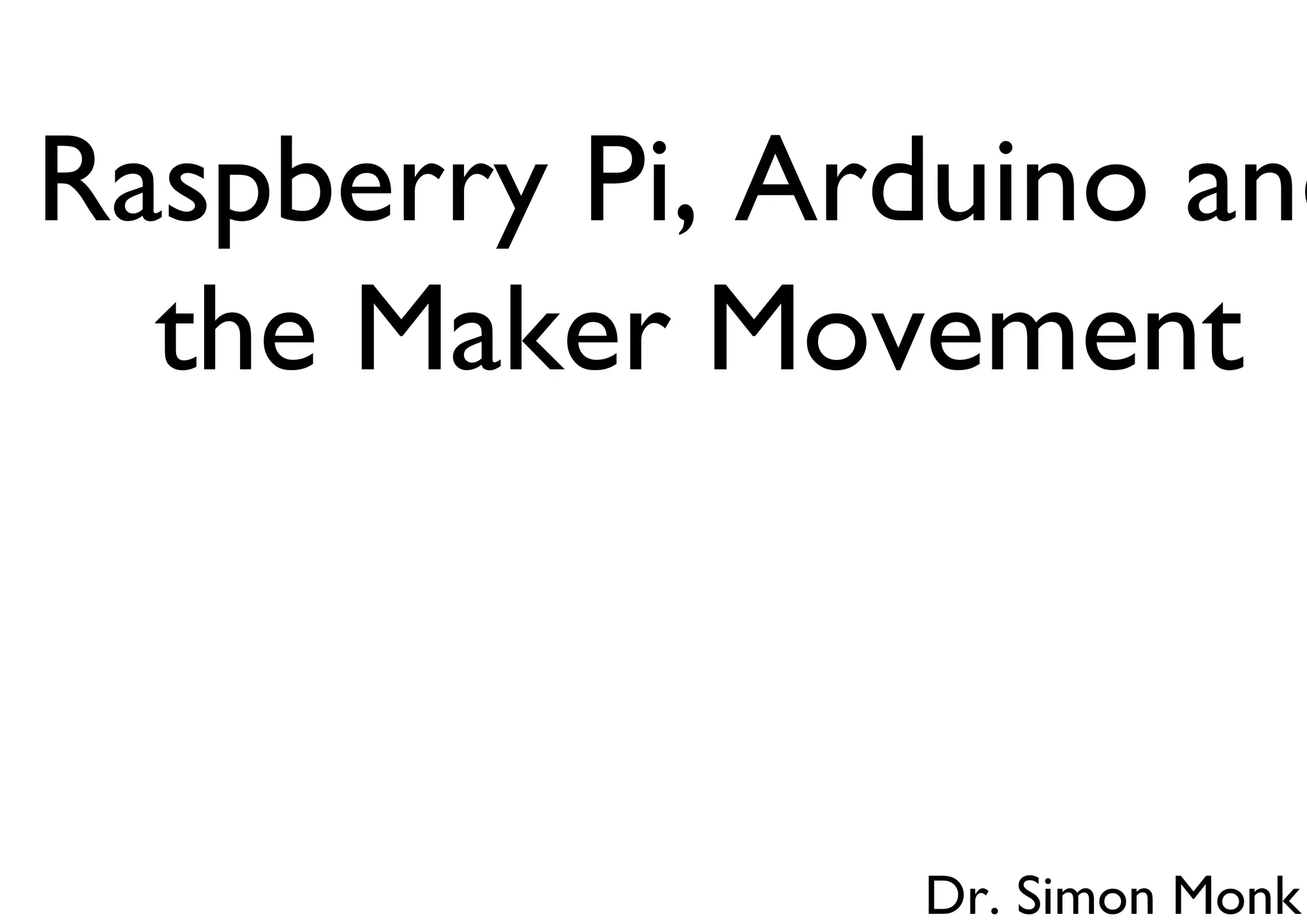 Raspberry Pi Arduino And The Maker Movement Ppt