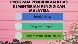 Pendidikan Inklusif (Pengenalan Program Pendidikan Khas) | PPTX