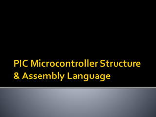 PIC Microcontroller Structure & Assembly Language.ppsx | Programming Languages | Computing