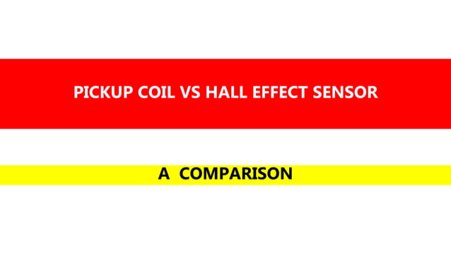 PICK UP COIL vs Hall Effect Sensor (1).pptx