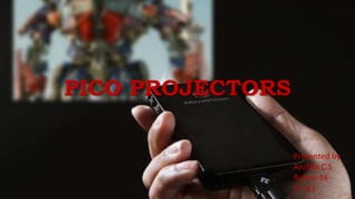 Pico projectors | PPTX | Cameras and Camcorders | Consumer Electronics