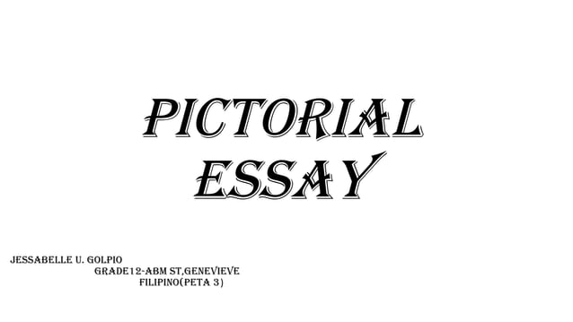 PICTORIAL ESSAY.pptxjgffyjjjjkhfrrtyuhgfd | PPT