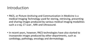 Picture archiving and communication in medicines ( pacs | PPTX