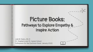Picture books: Pathways to Explore Empathy & Inspire Action | PPT