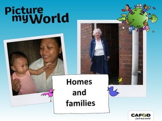 Picture my world homes & families | PPT