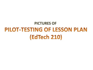 Pictures of LP Pilot-test | PPTX