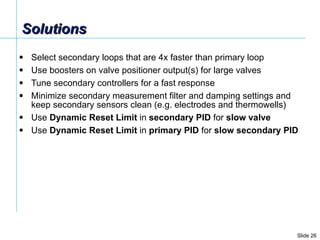 PID Control of Slow Valves and Secondary Loops Greg McMillan Deminar ...