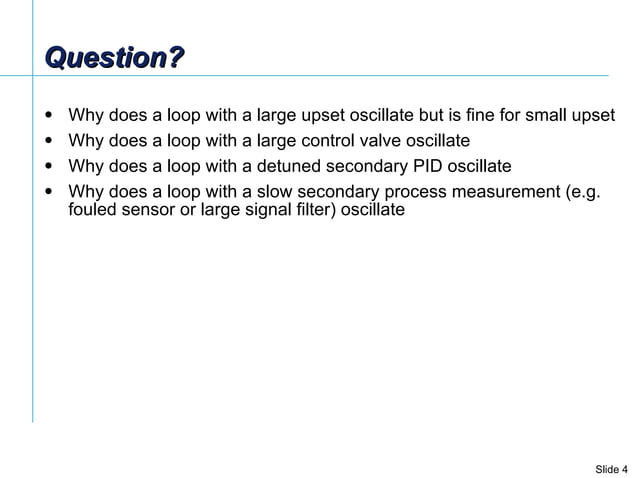 PID Control of Slow Valves and Secondary Loops Greg McMillan Deminar ...
