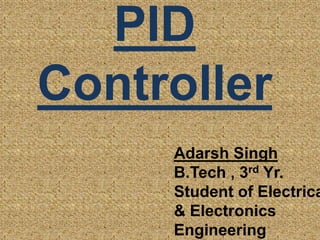 Pid control by Adarsh singh | PPT | Free Download