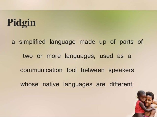 Pidgin and Creole (Language Varieties)
