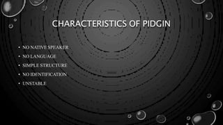 pidgin and creolesl | PPTX