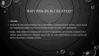 pidgin and creolesl | PPT