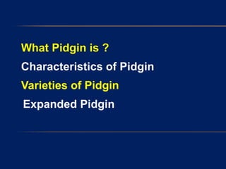 Pidgins and its origion | PPT